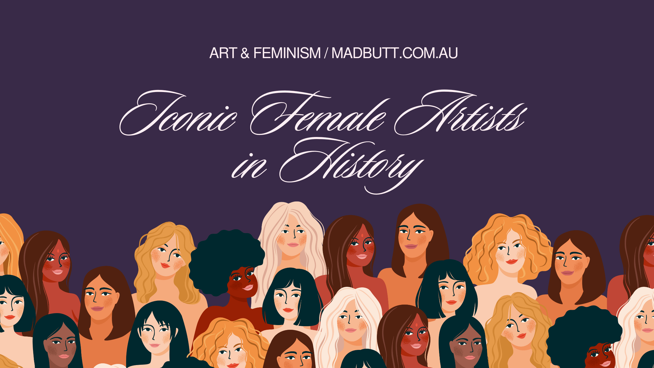 ART & FEMINISM: Iconic Female Artists in History - Madelaine Buttini ...
